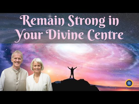 Remain Strong in Your Divine Centre - Ananda India